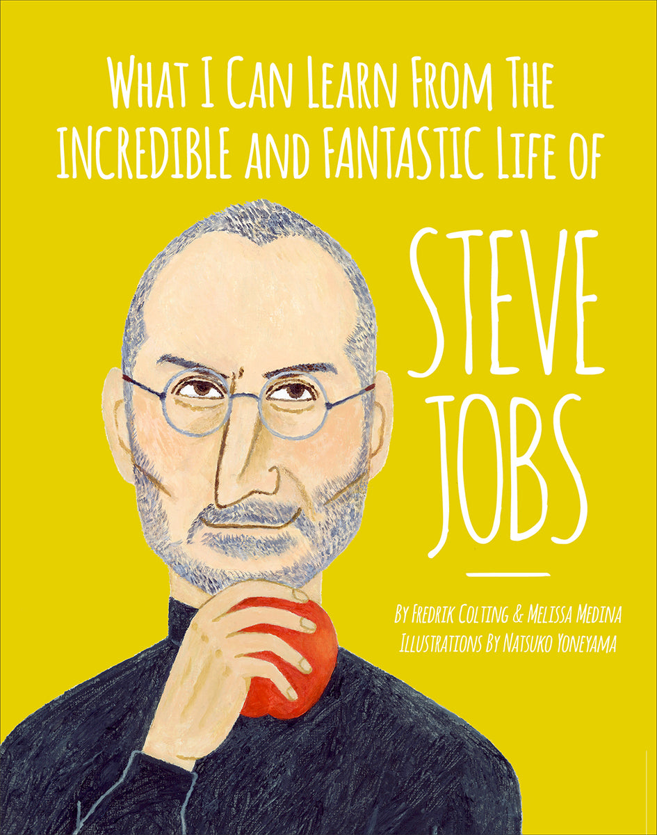 What I Can Learn From the Incredible and Fantastic Life of Steve Jobs ...