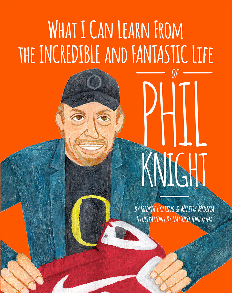 What I Can Learn From the Incredible and Fantastic Life of Phil Knight ...